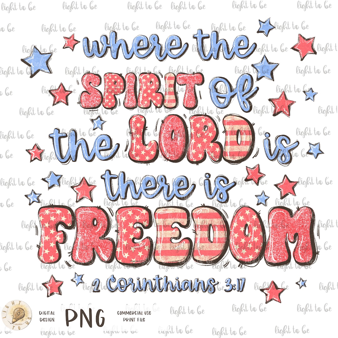 Where the Spirit of the Lord Is, There is Freedom PNG, Freedom America ...