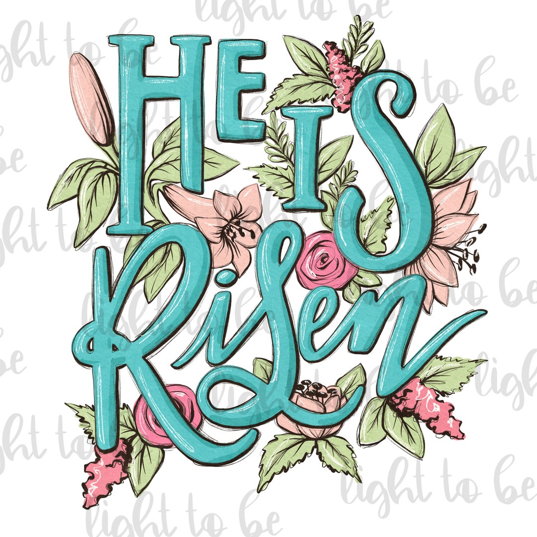 He is Risen PNG: Floral Easter Christian Design (digital Download) - Etsy