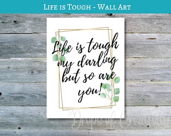 Life is Tough but so Are You Printable Wall Art Print for DIY Girl Room ...