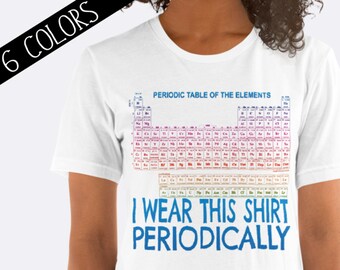 I Wear This Shirt Periodically Periodic Chart Science Geek - Etsy