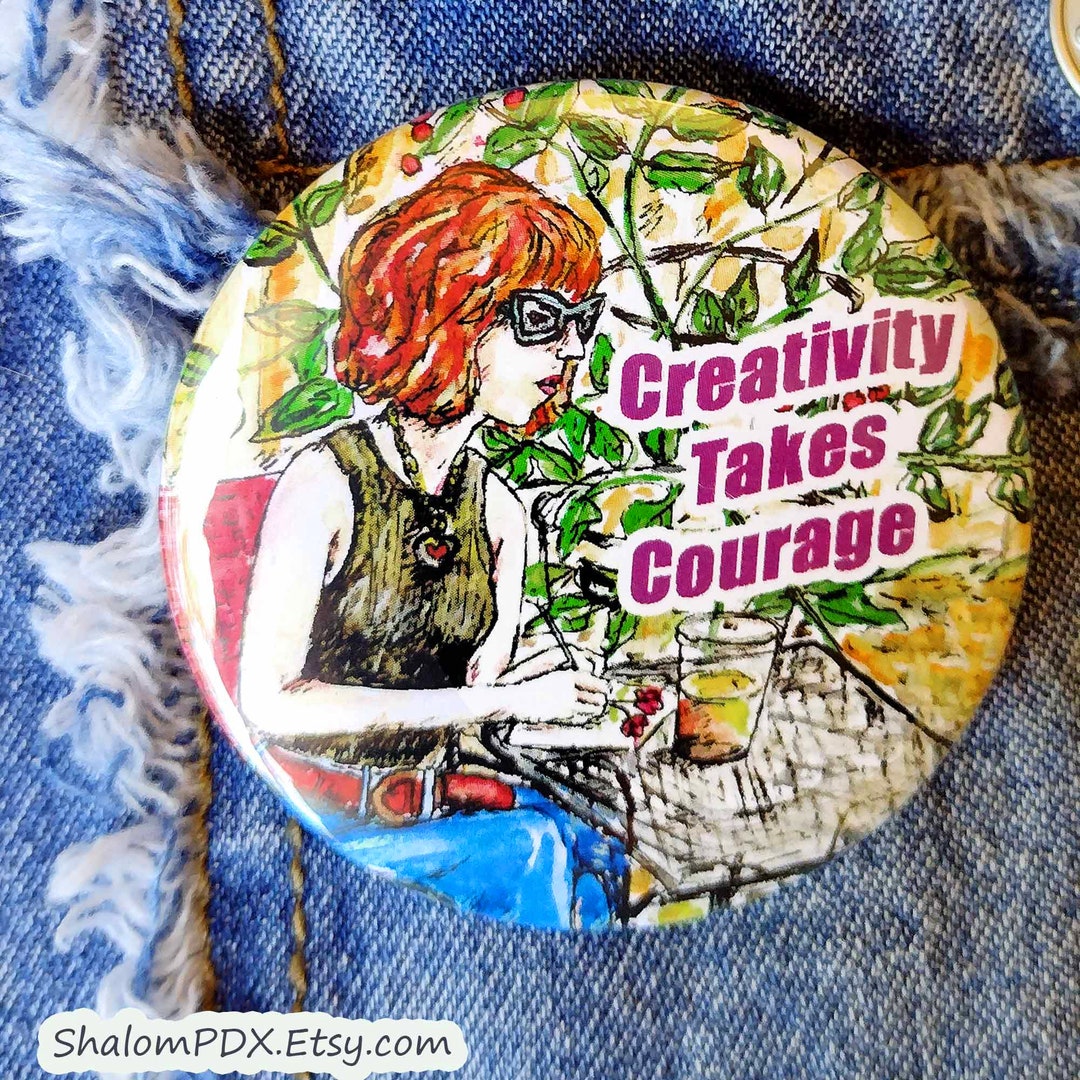 2.25 Button, Fridge Magnet, Pin Back Button, Creativity Takes Courage ...