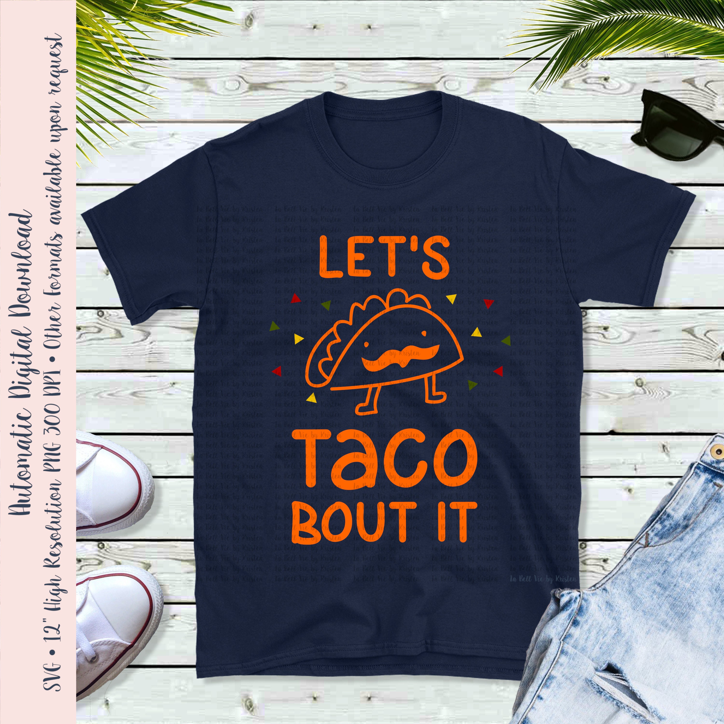 Let's Taco Bout It Fun SVG & PNG Cut File | Etsy