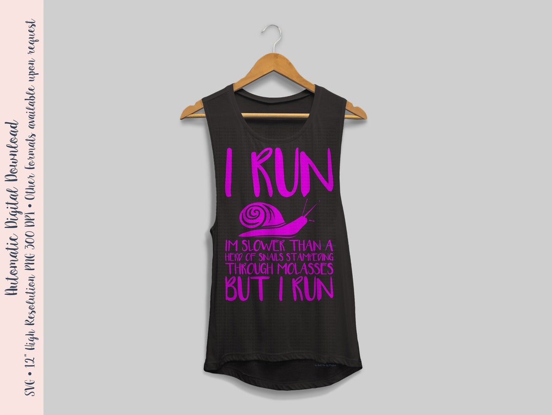 I Run Slower Than A Snail Running Fitness SVG & PNG Cut Files - Etsy