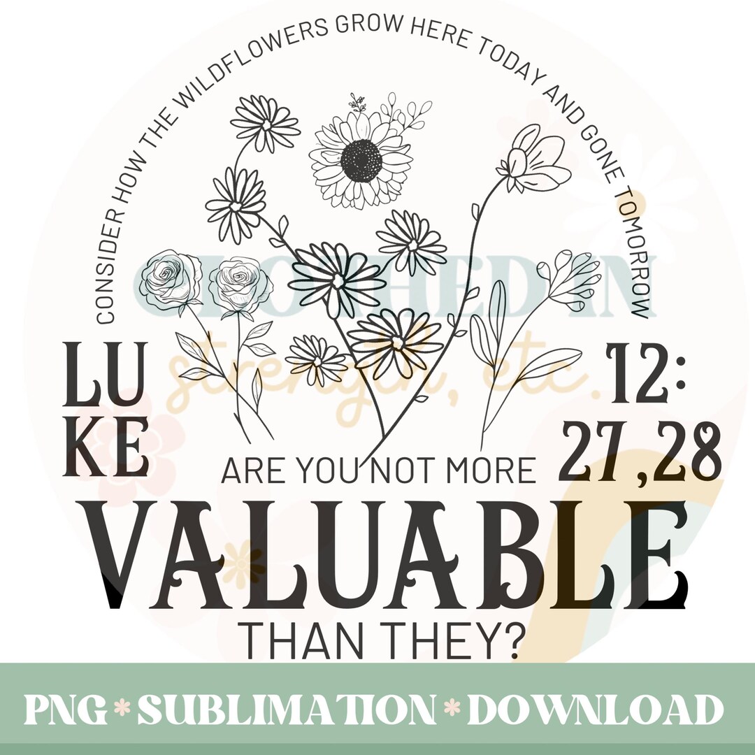 Luke 12:27 PNG / You Are Valuable PNG / Instant Download / Christian ...