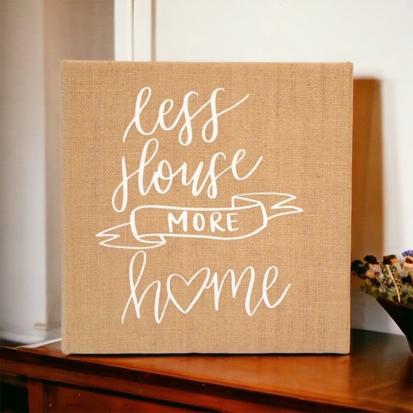 Less House More Home Sign - Etsy