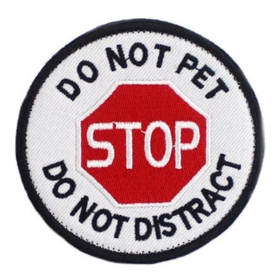 Stop Do Not Pet Do Not Distract Patch (3 Inch) Nylon Touch Fastener ...