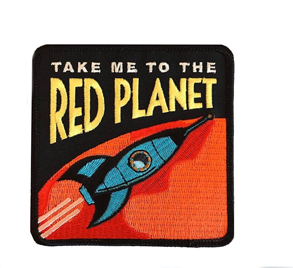 Take Me to the Red Planet Patch 4 Inch Embroidered - Etsy