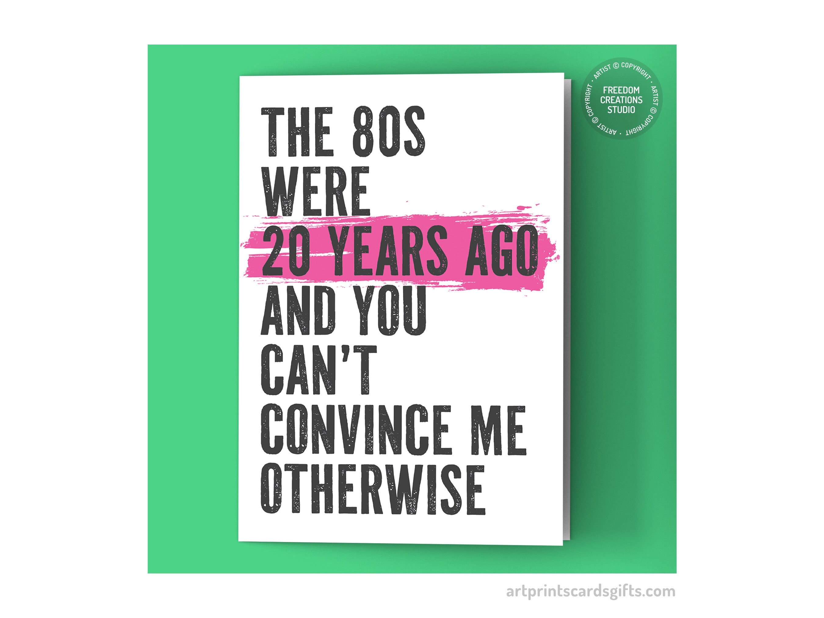 80s Birthday Card the 1980s Were 20 Years Ago and You Can't Convince Me ...