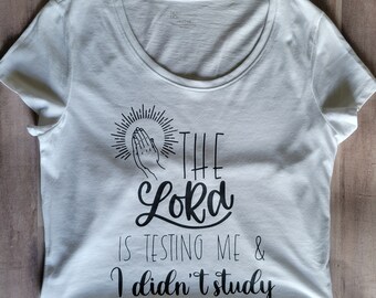 The Lord is Testing Me and I Didn't Study Png Transparent Background ...