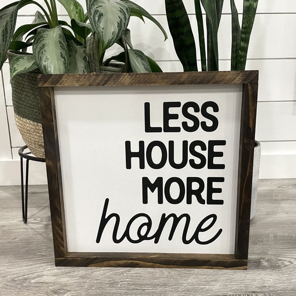 Less House More Home Sign - Etsy
