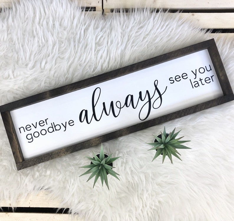 Never Goodbye Always See You Later Framed Wood Sign - Etsy