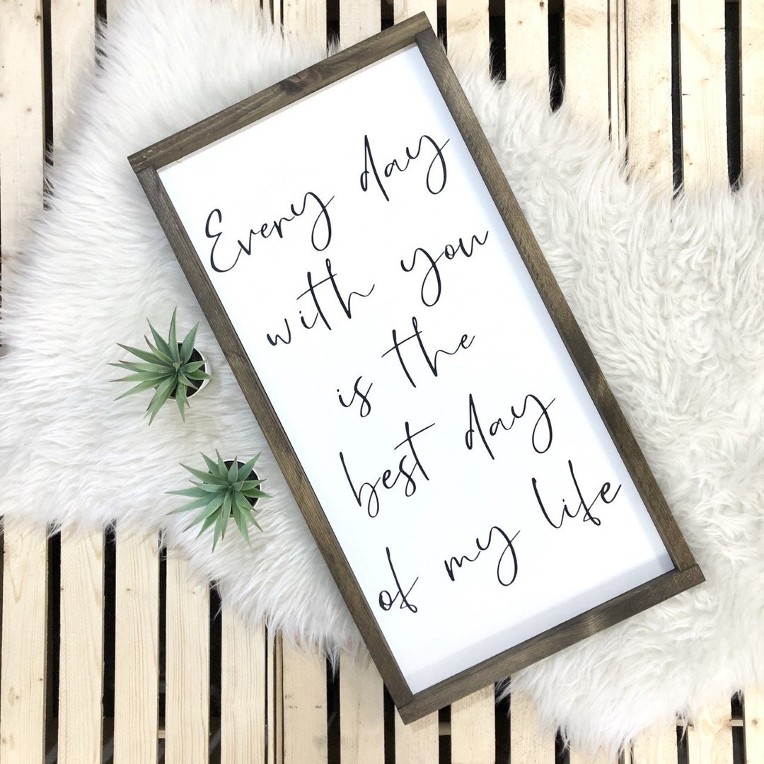 Every Day With You is the Best Day of My Life - Framed, Wood Sign ...