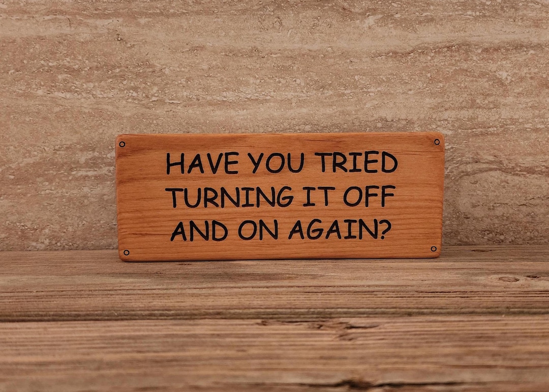 Have You Tried Turning It off and on Again?, Shelf Sitter, Laser ...