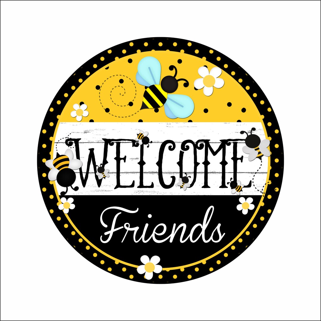 Bee Sign, Welcome Friends Sign, Bee Decor, Wreath Sign, Home Decor ...