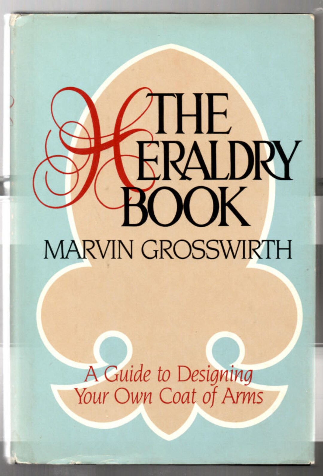 The Heraldry Book, A Guide to Designing Your Own Coat of Arms ...