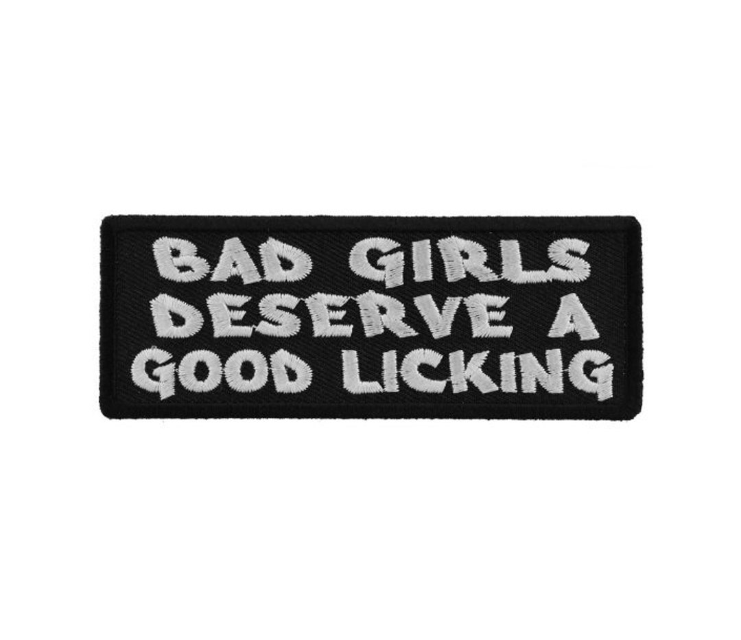 BAD GIRLS Deserve a Good Licking 4" X 1.5" Funny Iron on Patch (6002 ...