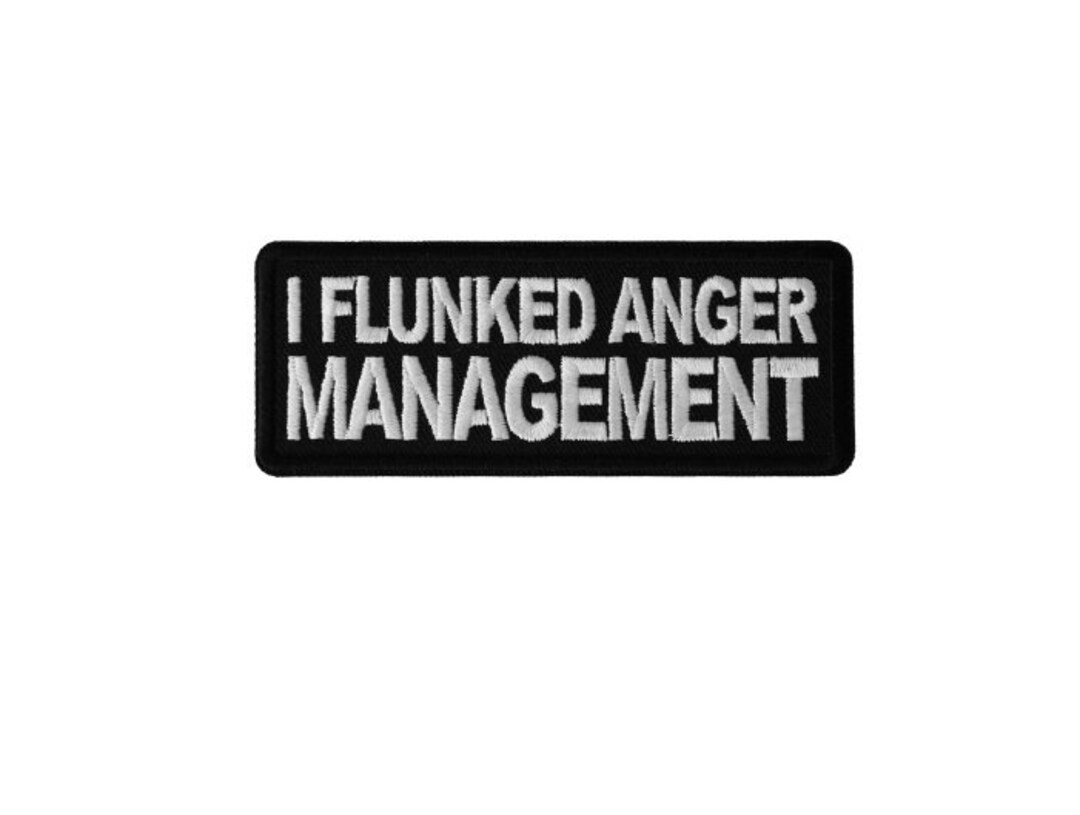 I FLUNKED ANGER MANAGEMENT 4" X 1.5" Funny Iron on Patch (6473) (J7) - Etsy