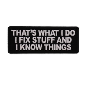 I Fix Stuff and I Know Things 4" X 1.5" Funny Iron-on Patch (7697) (H4 ...
