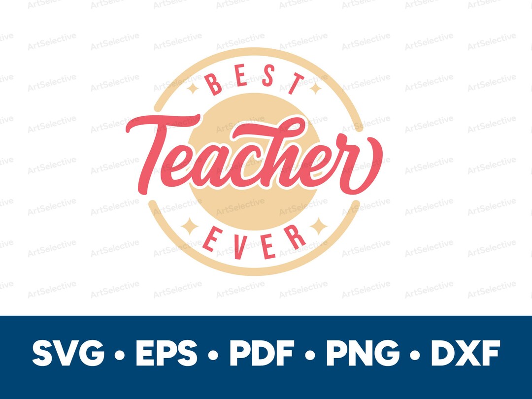 Best Teacher Ever SVG | Teacher Appreciation SVG | Teacher Svg, Digital ...