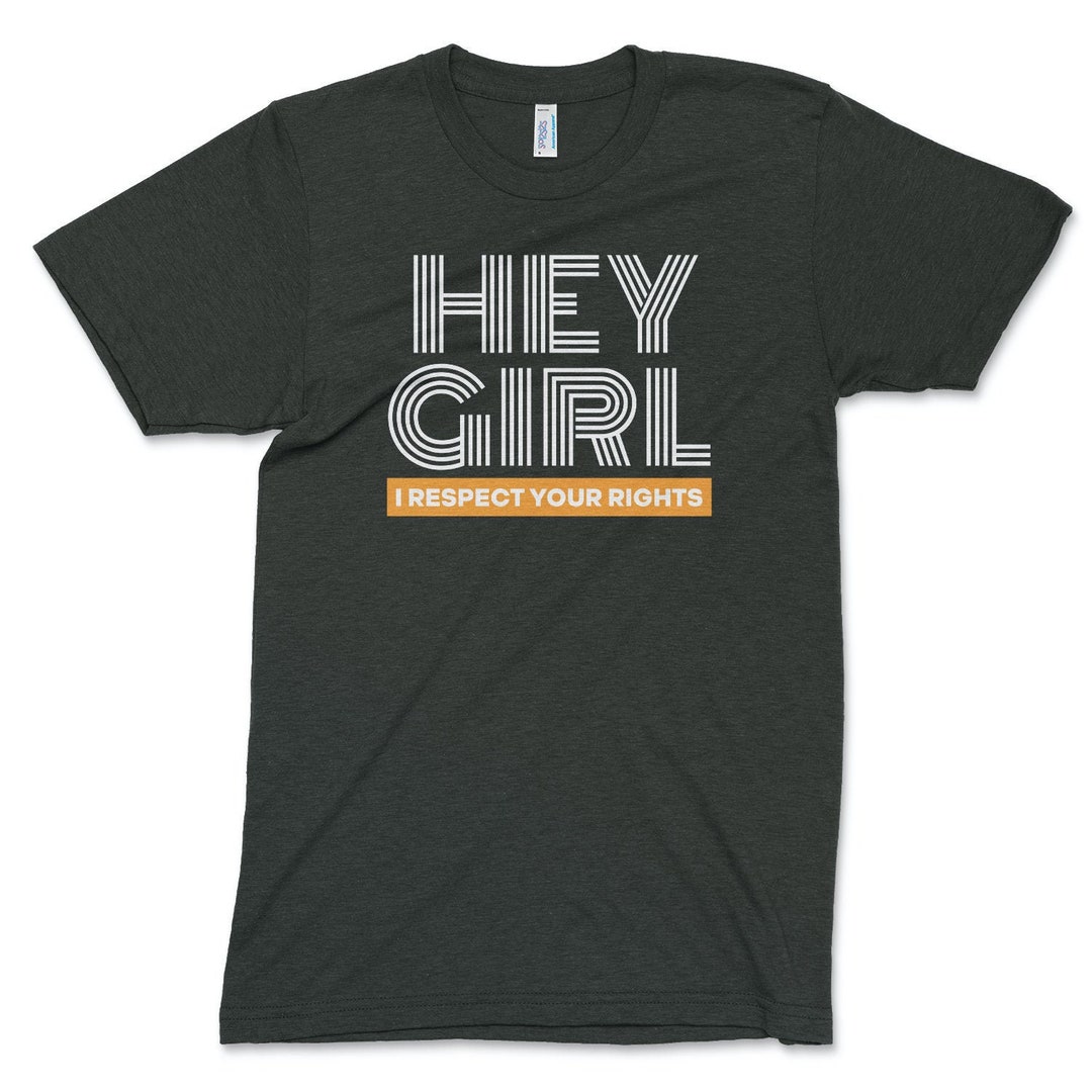Hey Girl Unisex T-shirt Hey Girl Shirt Feminist Shirt for Men Feminist ...