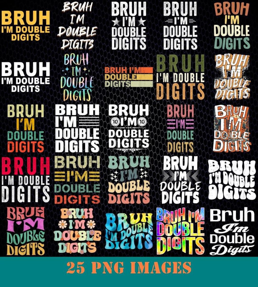 Bruh I'm Double Digits Png, in My Double Digits Era PNG, Double Digits ...