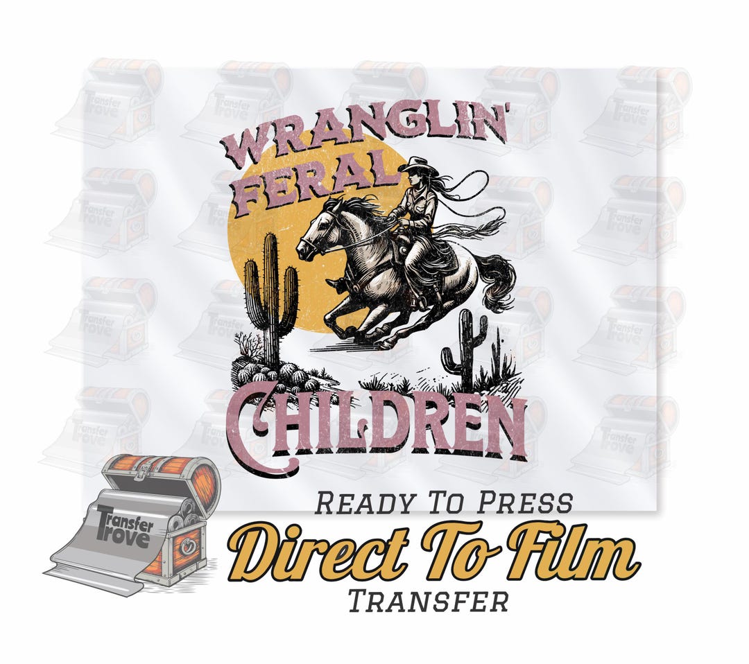 Wrangling Feral Children - Ready to Press - DTF Transfer Print, Heat ...