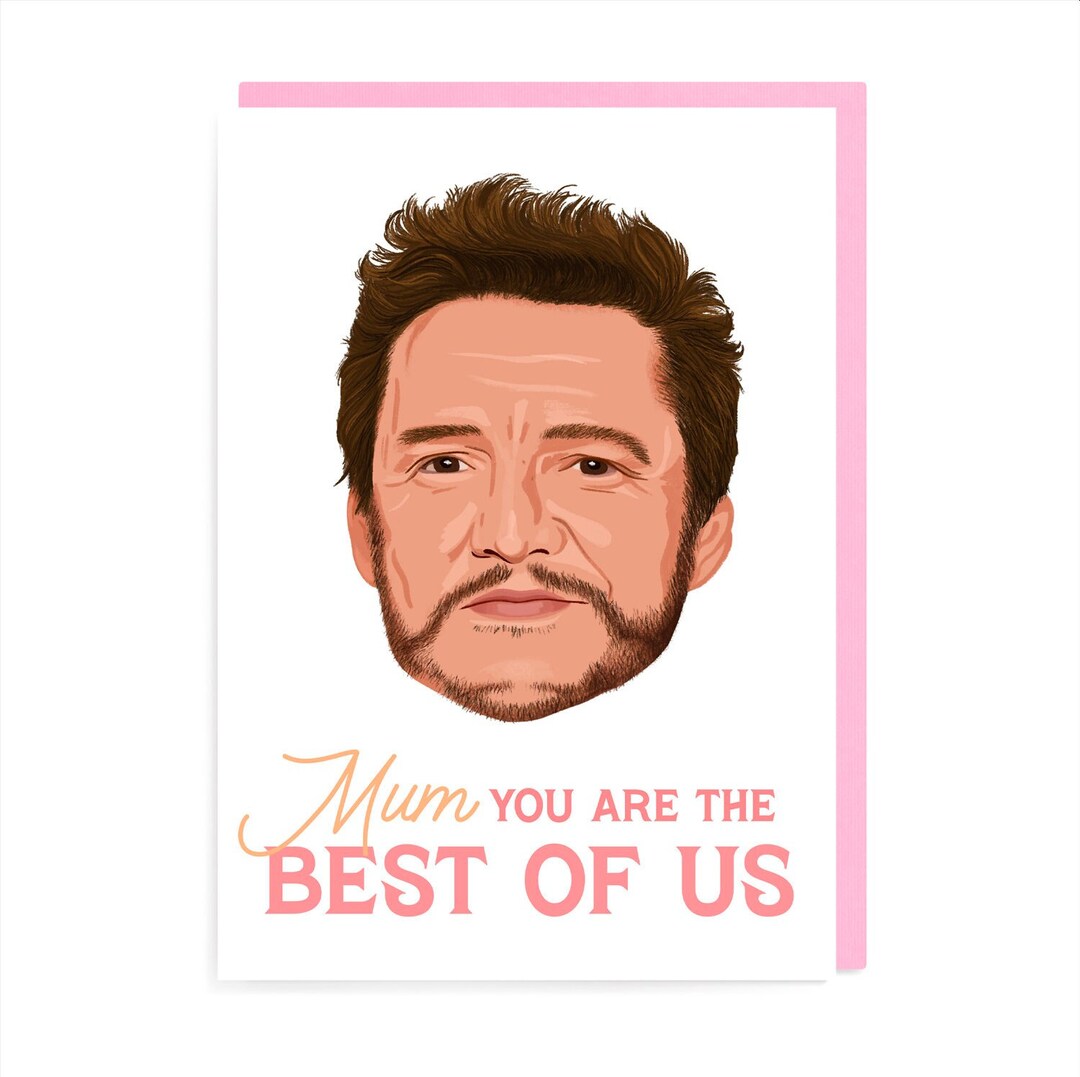 Pedro Pascal Mother's Day Card, the Best of Us, the Last of Us, Joel ...