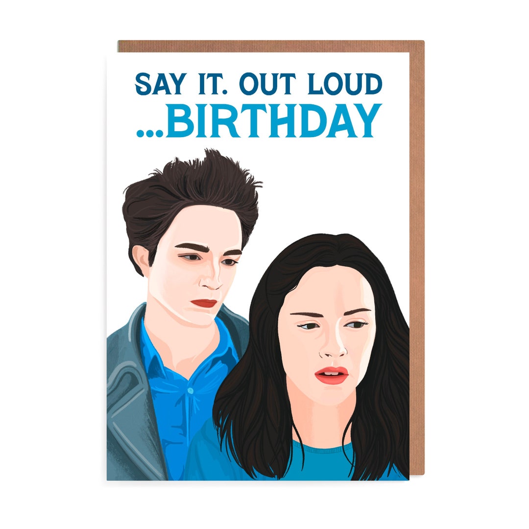 Twilight Birthday Card Bella Swan, Edward Cullen Say It. Out Loud Quote ...