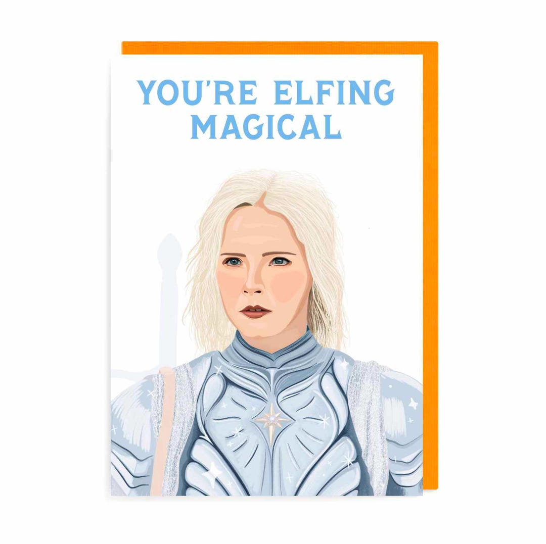 Galadriel 'you're Elfing Magical' Card - Rings of Power - A6 - Etsy UK