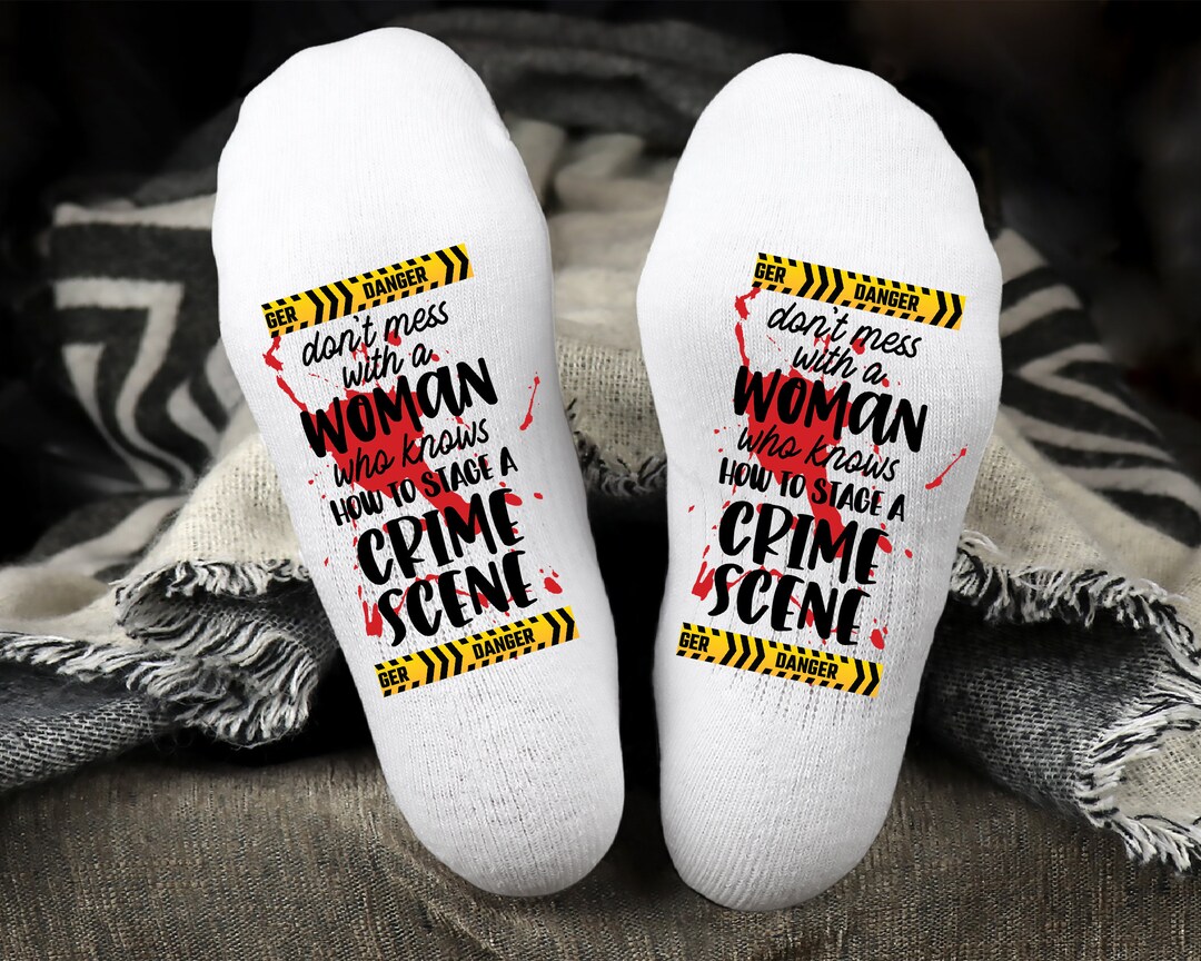 Dont Mess With A Woman Who Knows How to Stage A Crime Scene Socks - Etsy