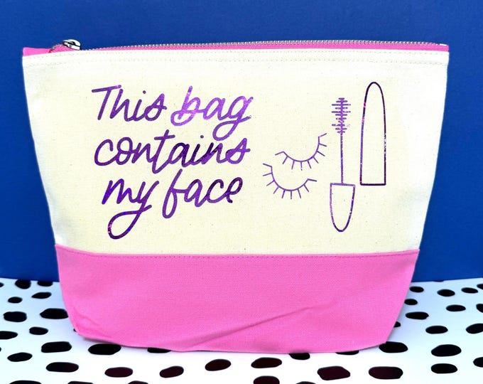 Make up Bag This Bag Contains My Face Canvas Funny Girlfriend Friend ...