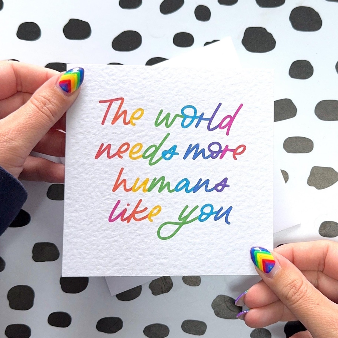 The World Needs More Humans Like You Greetings Card, Card for Friend ...