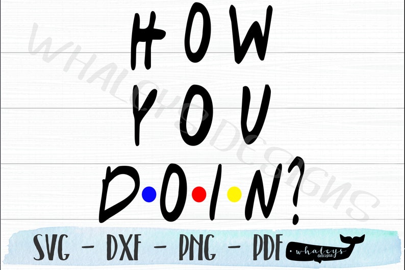 How You Doin SVG Friends PNG Joey PDF tv dxf the one | Etsy