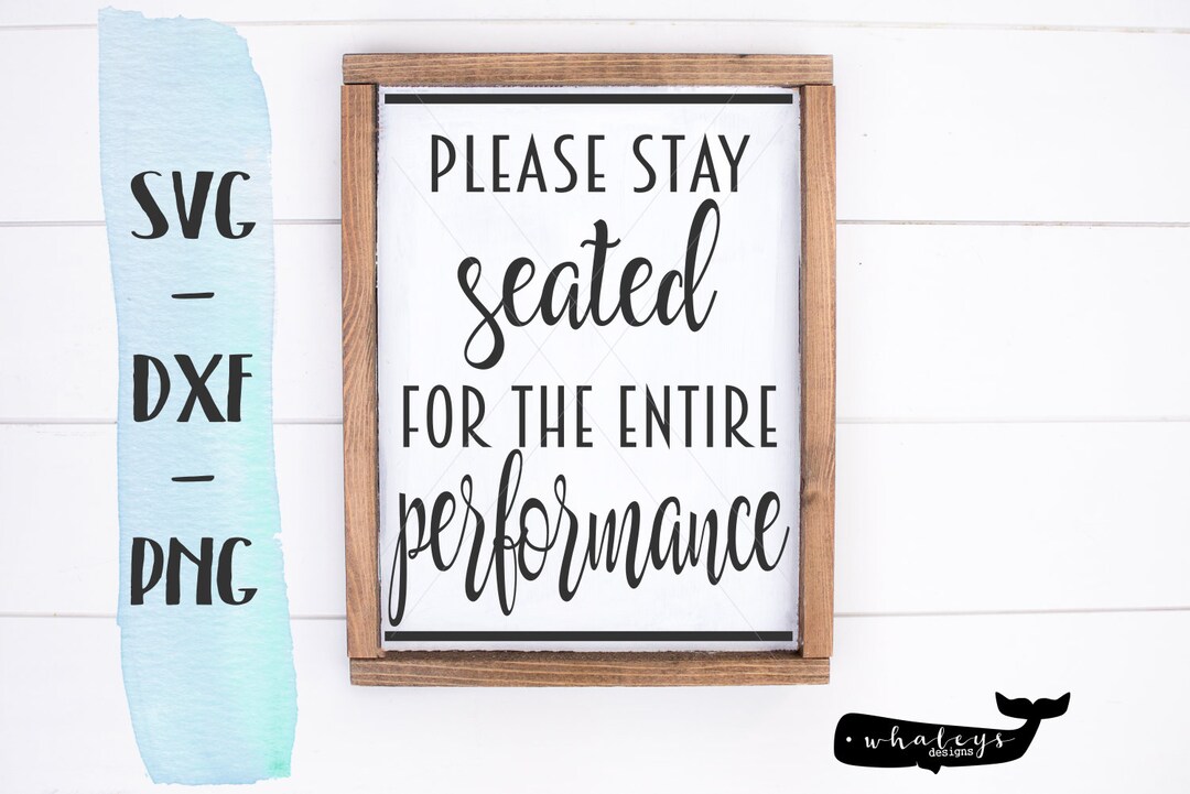 Please Stay Seated for the Entire Performance SVG, Bathroom DXF, Funny ...