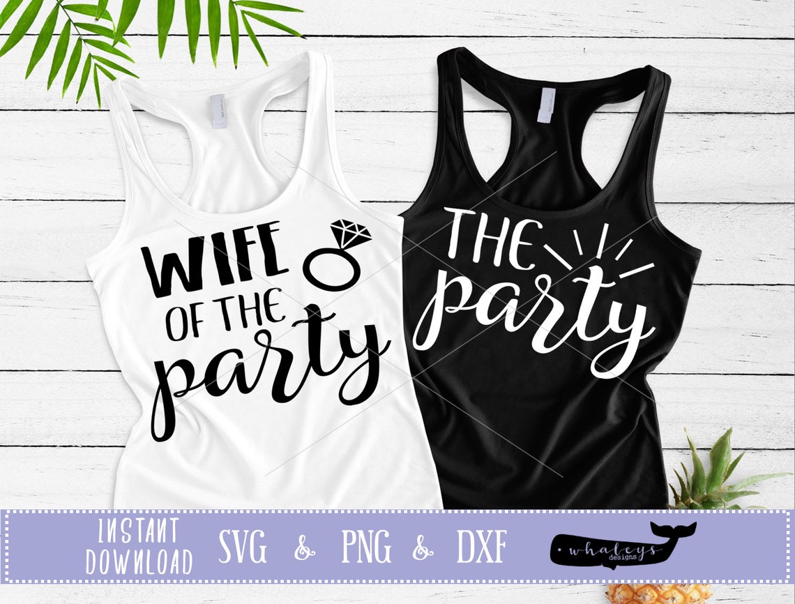 Wife of the Party SVG, the Party DXF, Bachelorette PNG, Party Vector ...