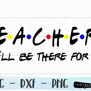 Teachers We'll Be There for You SVG, Back to School Cut File ...