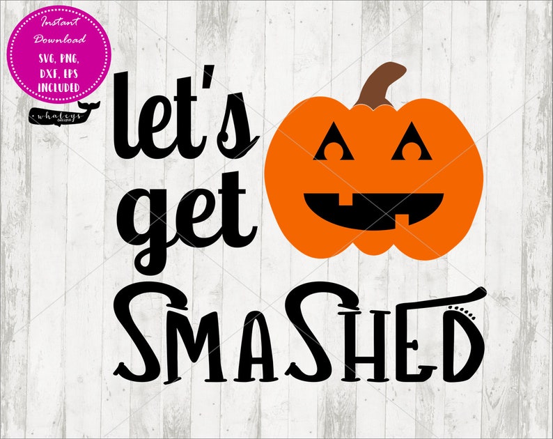 Let's Get Smashed SVG PNG Pumpkin Clipart Halloween | Etsy
