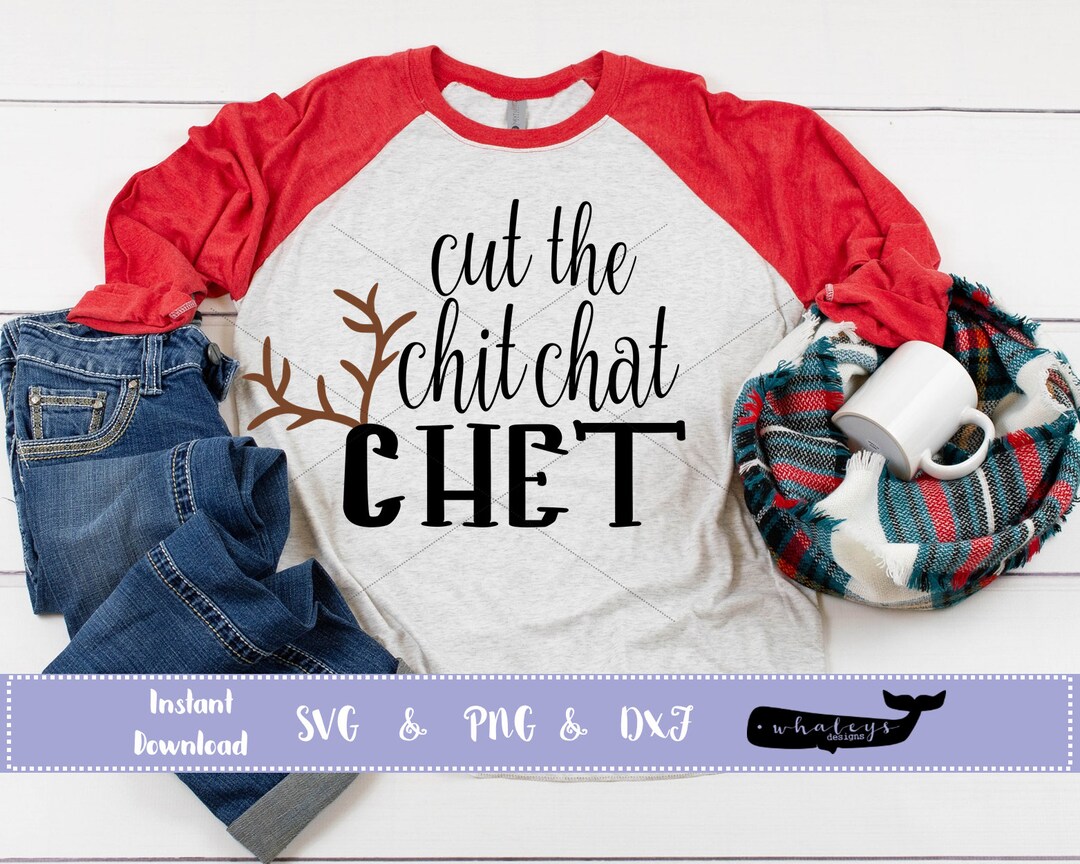 Cut the Chit Chat Chet SVG, Santa Clause Movie Cut File, Christmas PNG ...