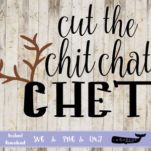 Cut the Chit Chat Chet SVG, Santa Clause Movie Cut File, Christmas PNG ...
