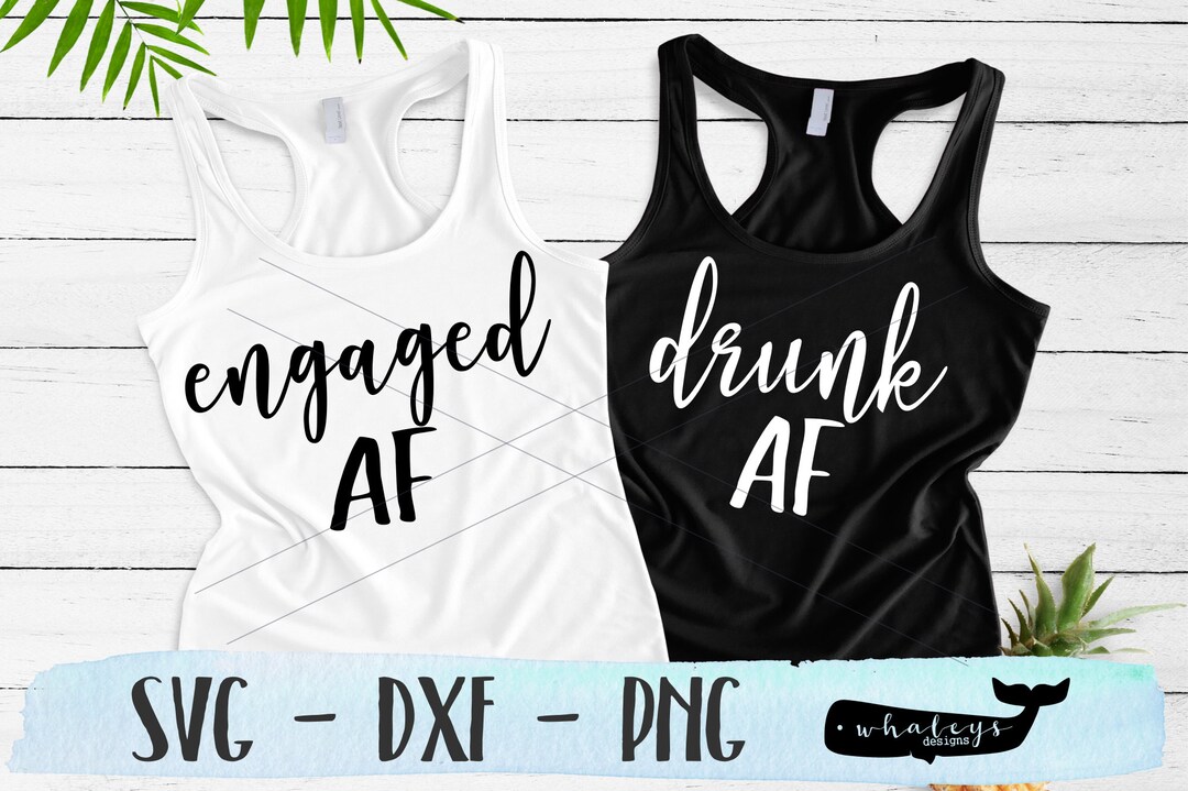 Engaged AF SVG Drunk AF Dxf Bachelorette Party Cut File - Etsy