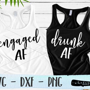 Engaged AF SVG Drunk AF Dxf Bachelorette Party Cut File - Etsy
