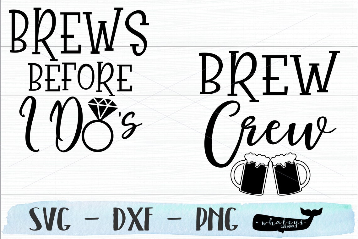 Brews Before I Dos DXF Brew Crew SVG Bachelorette PNG - Etsy