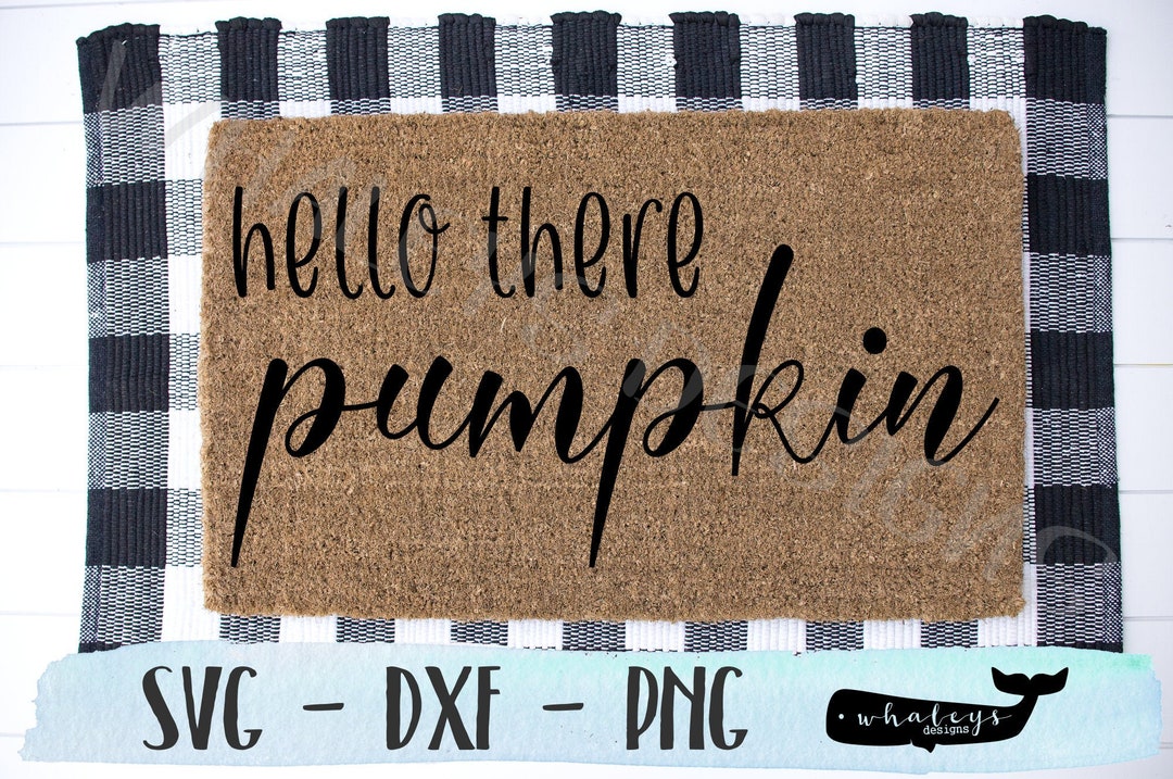 Hello There Pumpkin SVG and PDF, Fall Saying DXF, Doormat Png ...