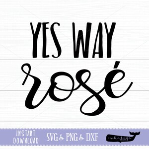 Yes Way Rose SVG, Wine Saying DXF, Bachelorette Party PNG, Drinking Cut ...