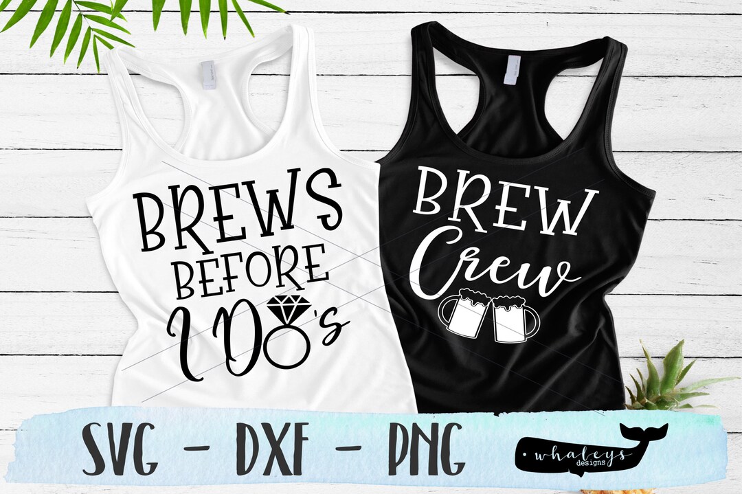 Brews Before I Dos DXF, Brew Crew SVG, Bachelorette PNG, Wedding Cut ...