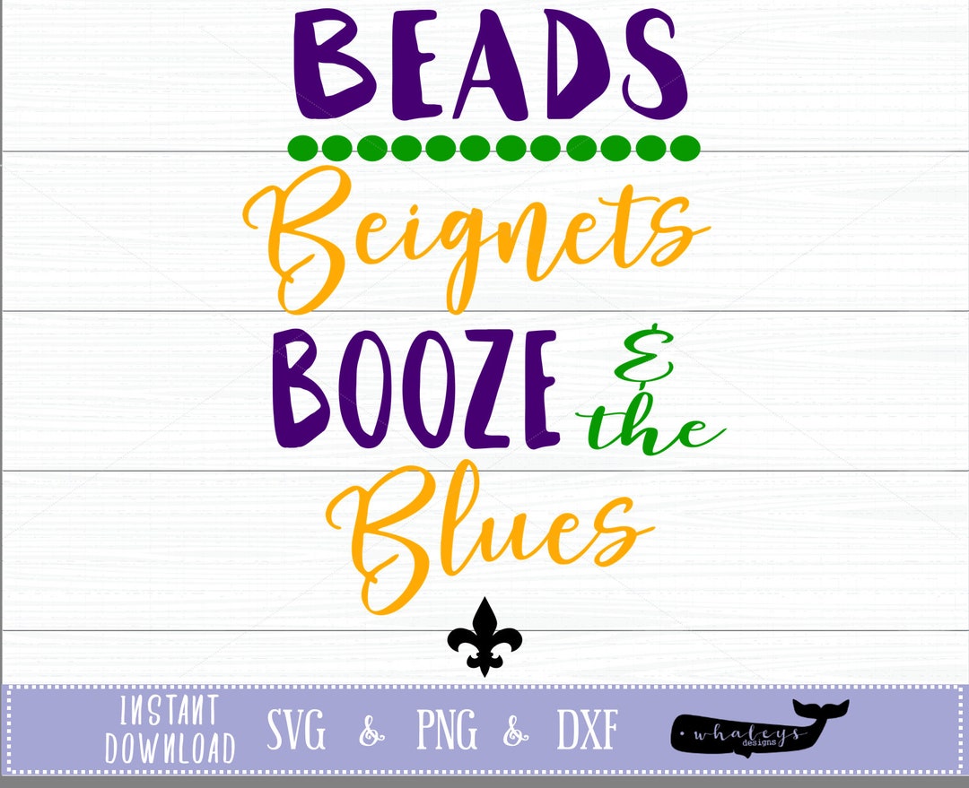 Beads Beignets Booze and the Blues SVG, Mardi Gras DXF, New Orleans Png ...