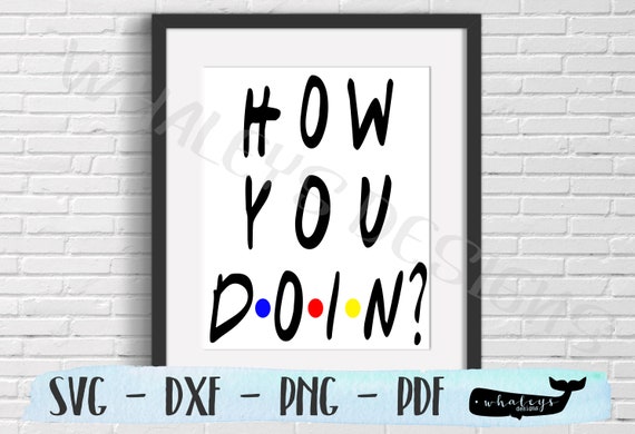 How You Doin SVG Friends PNG Joey PDF Tv Dxf the One - Etsy