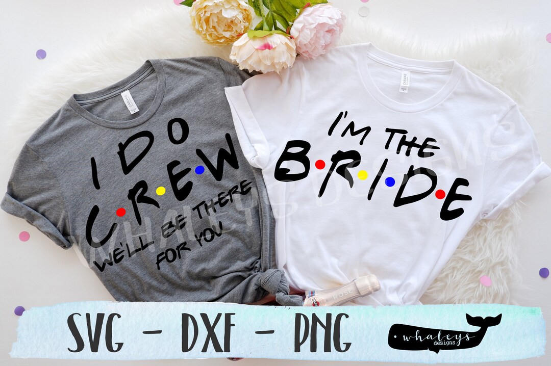 I Do Crew SVG, I'm the Bride DXF, Bachelorette Party Cut File, Wedding ...