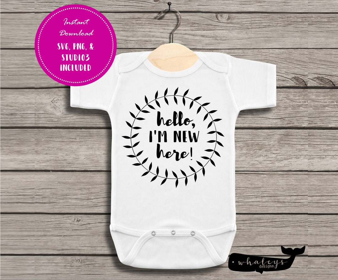 Hello, I'm New Here SVG, PNG, Studio3 Files. Perfect for a Baby ...