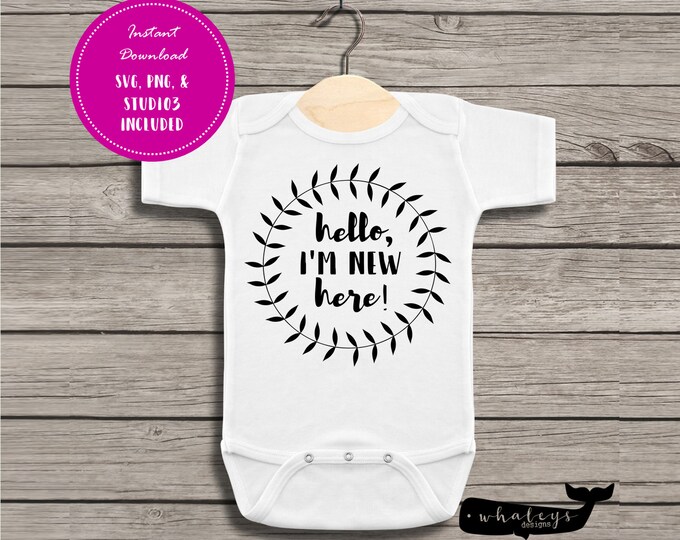 Hello Im New Here Svg, Hello World Svg, Baby Svg, Newborn Svg, Baby ...